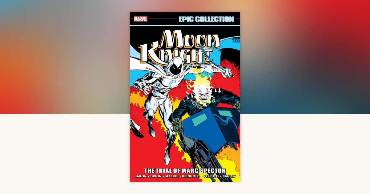 Moon Knight Epic Collection: The Trial Of Marc Spector by Chuck Dixon ...