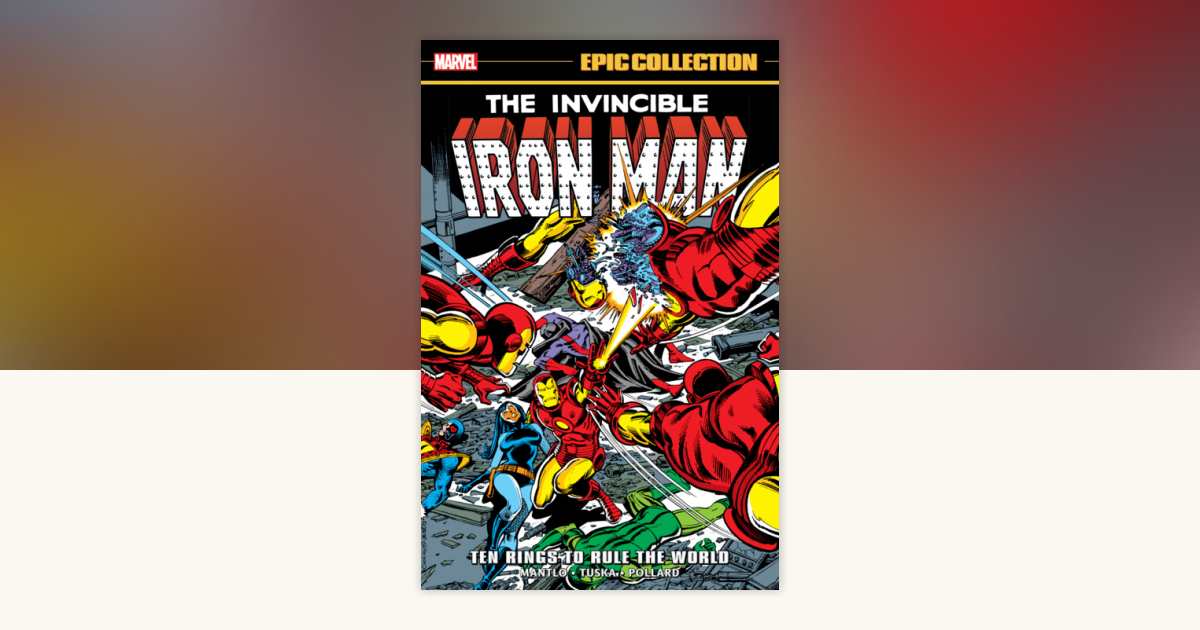 Iron Man Epic Collection: Ten Rings To Rule The World by Bill Mantlo ...