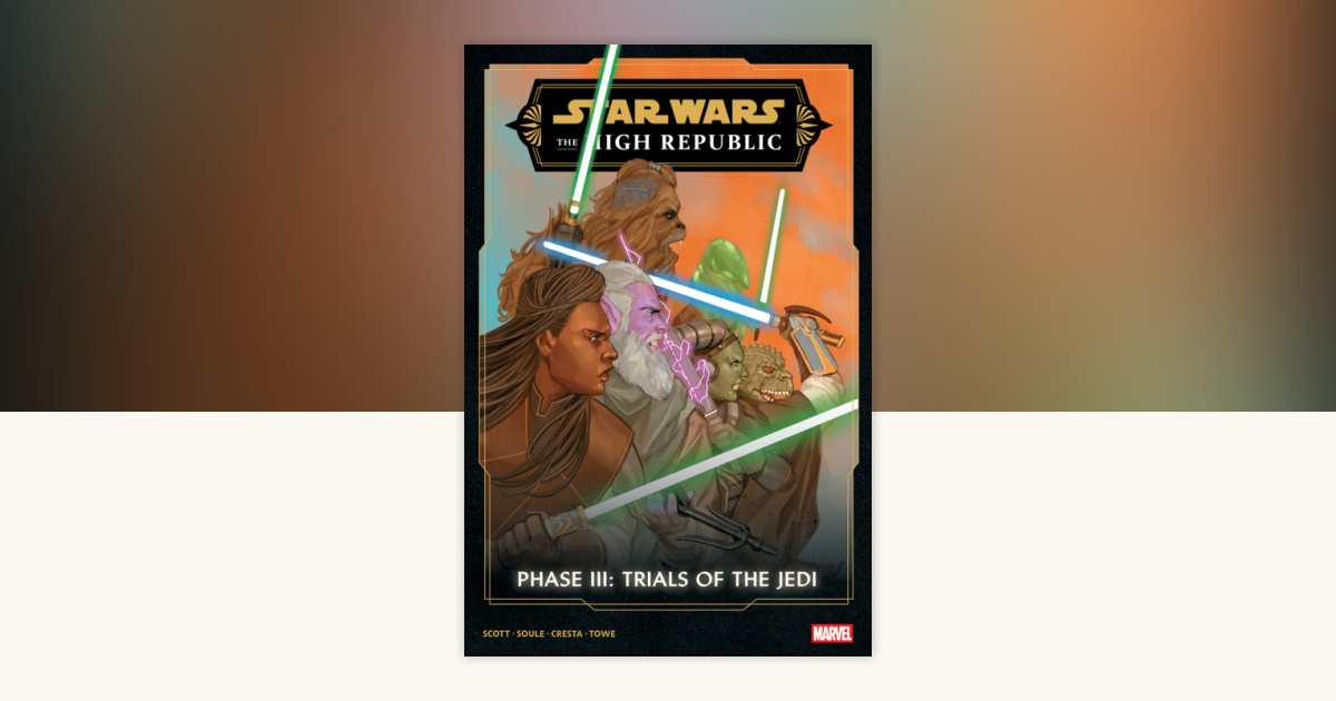 Star Wars: The High Republic Phase III - Trials Of The Jedi Omnibus ...