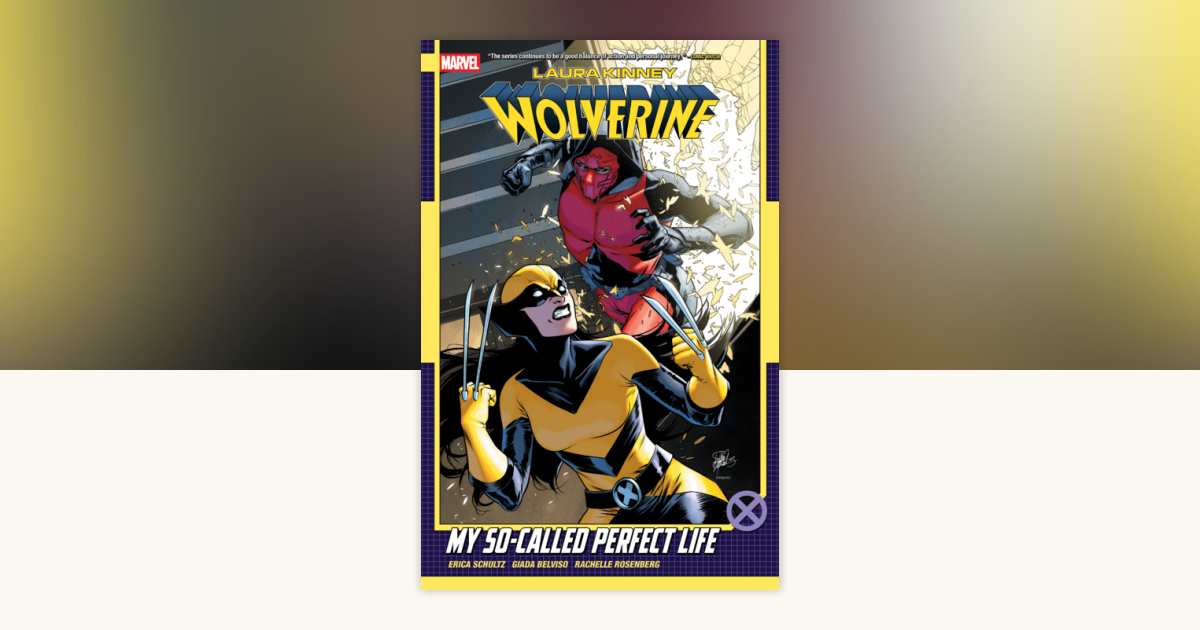 Laura Kinney: Wolverine Vol. 2 - My So-Called Perfect Life by Erica ...