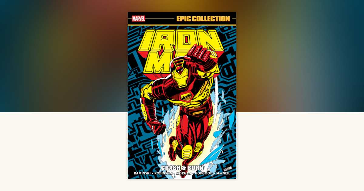Iron Man Epic Collection: Crash & Burn by Len Kaminski, James Robinson ...