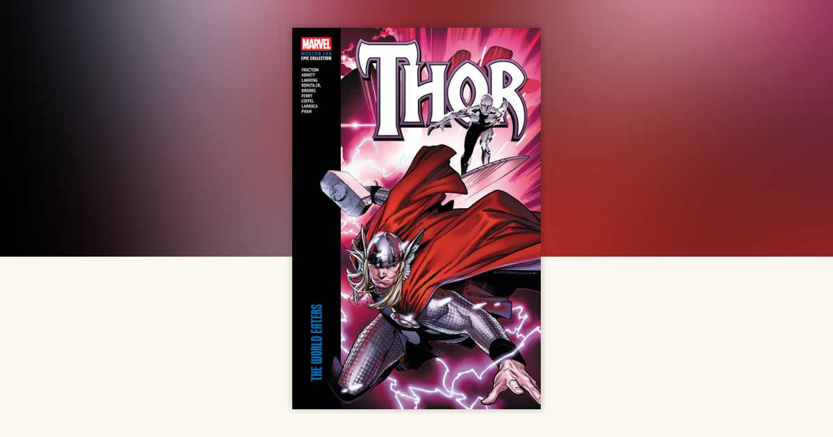 Thor Modern Era Epic Collection: The World Eaters by Matt Fraction ...