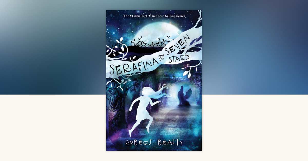 Serafina and the Seven Stars-The Serafina Series Book 4 by Robert ...