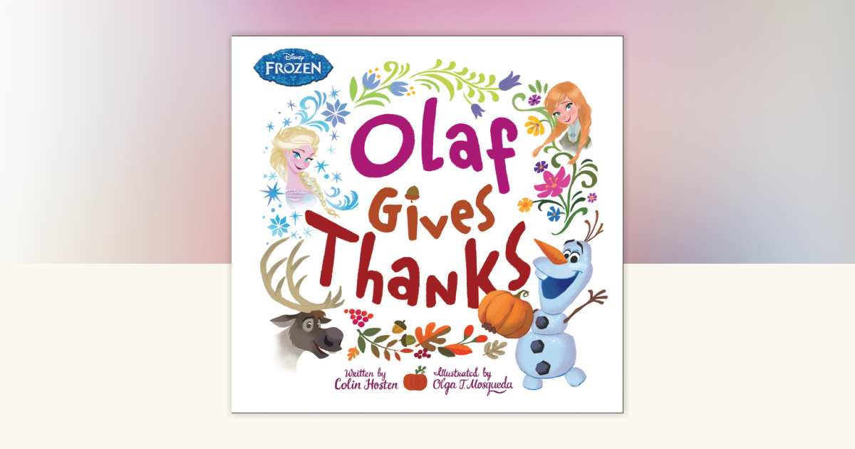 Frozen: Olaf Gives Thanks by Colin Hosten: 9781368023207 ...