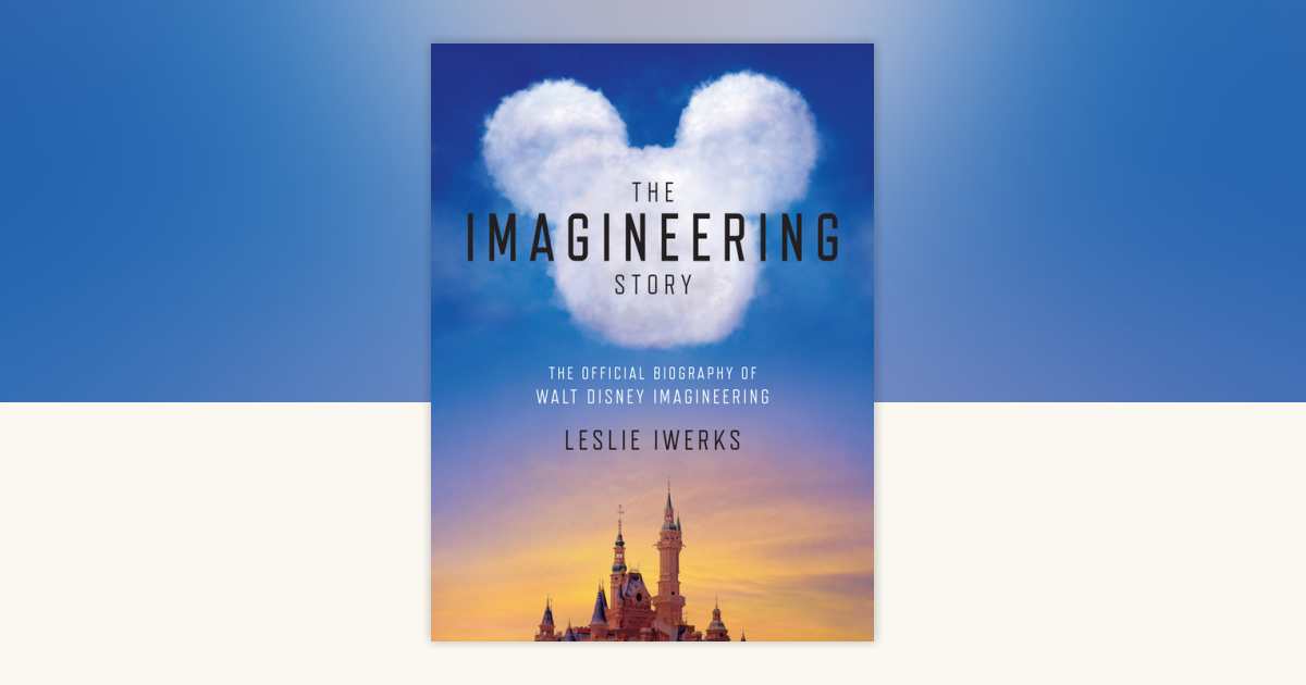 The Imagineering Story by Leslie Iwerks: 9781368049368 ...