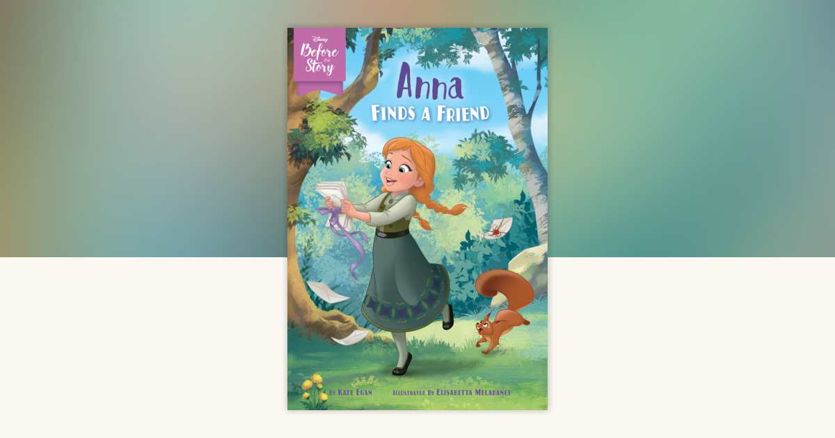 Disney Before the Story: Anna Finds a Friend by Kate Egan ...