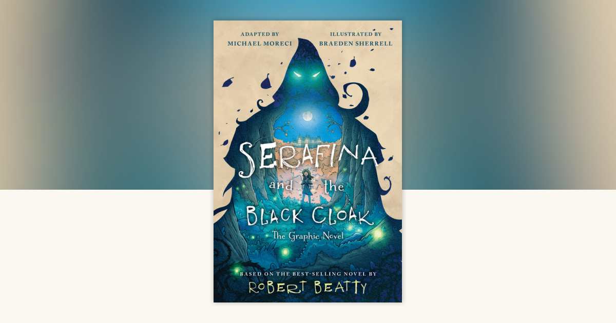 Serafina and the Black Cloak: The Graphic Novel by Robert Beatty ...