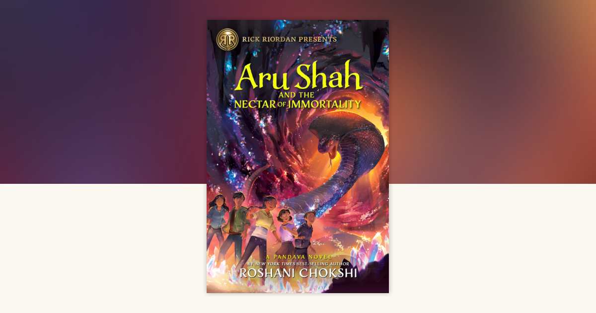 Rick Riordan Presents: Aru Shah and the Nectar of Immortality-A Pandava ...