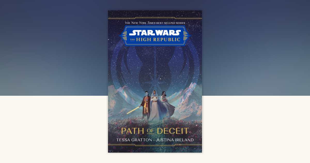 Star Wars: The High Republic: Path of Deceit by Tessa Gratton ...