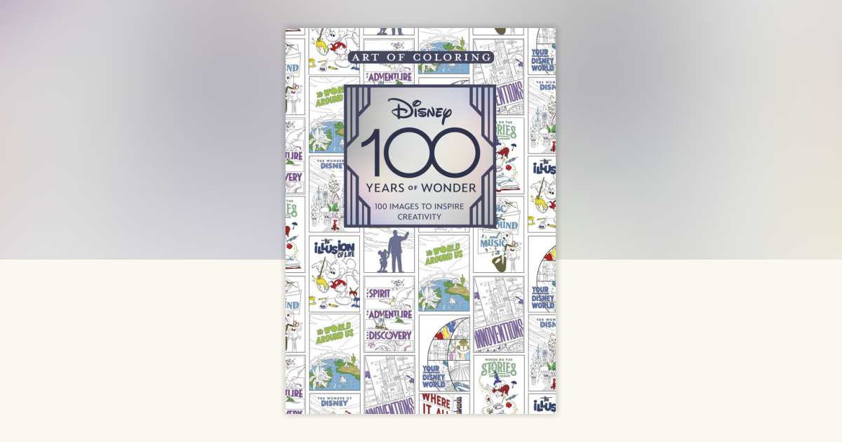 Art of Coloring: Disney 100 Years of Wonder by Staff of the Walt Disney ...