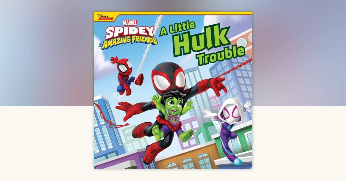 Spidey and His Amazing Friends: A Little Hulk Trouble by Marvel Press ...