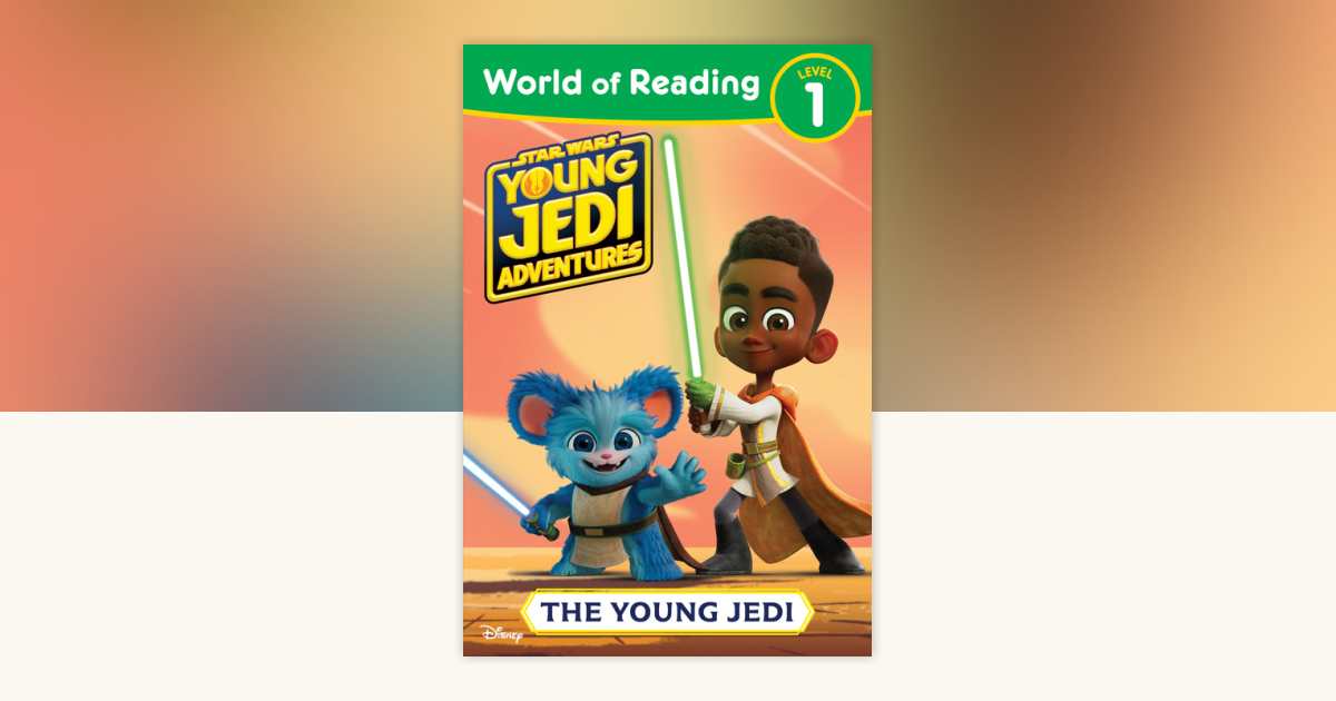 World of Reading: Star Wars: Young Jedi Adventures: The Young Jedi by ...