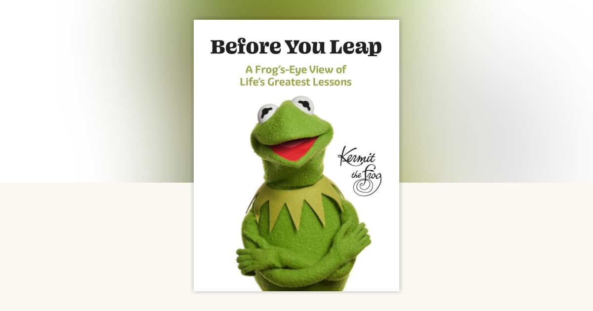 Before You Leap by Kermit The Frog: 9781368104050 | PenguinRandomHouse ...