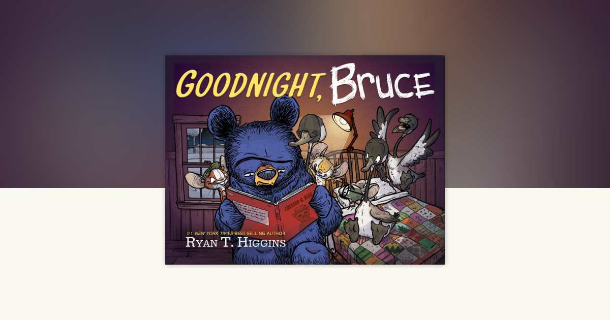Goodnight, Bruce by Ryan Higgins: 9781368108737 | PenguinRandomHouse ...