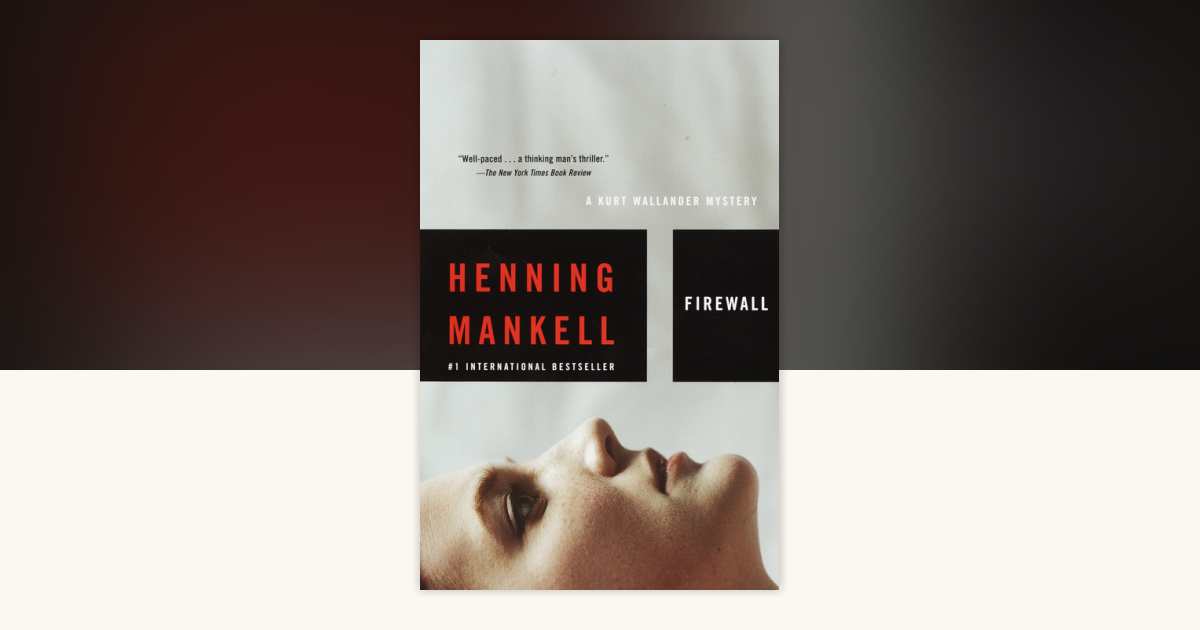 Firewall by Henning Mankell: 9781400031535 | PenguinRandomHouse.com: Books