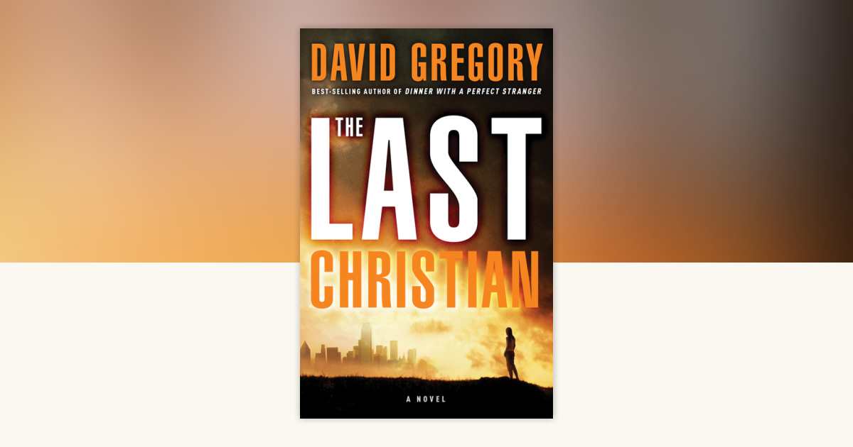 The Last Christian by David Gregory: 9781400074976 | PenguinRandomHouse ...