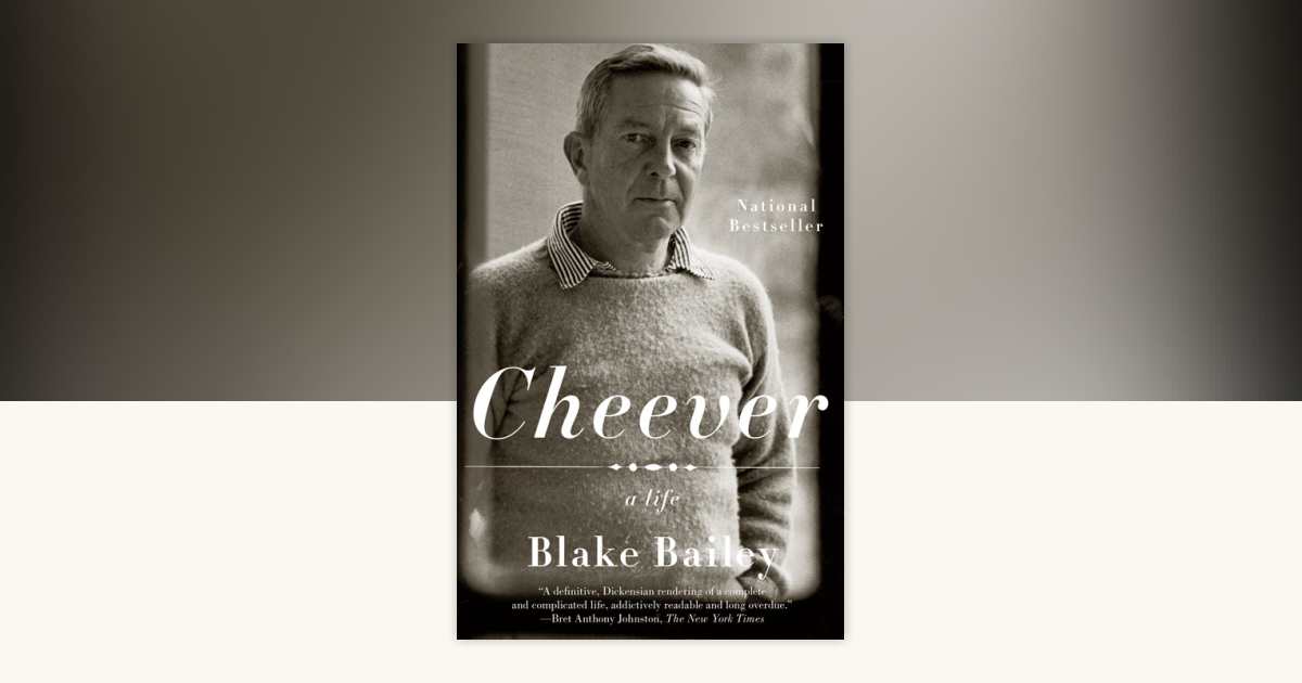 Cheever by Blake Bailey: 9781400079681 | PenguinRandomHouse.com: Books