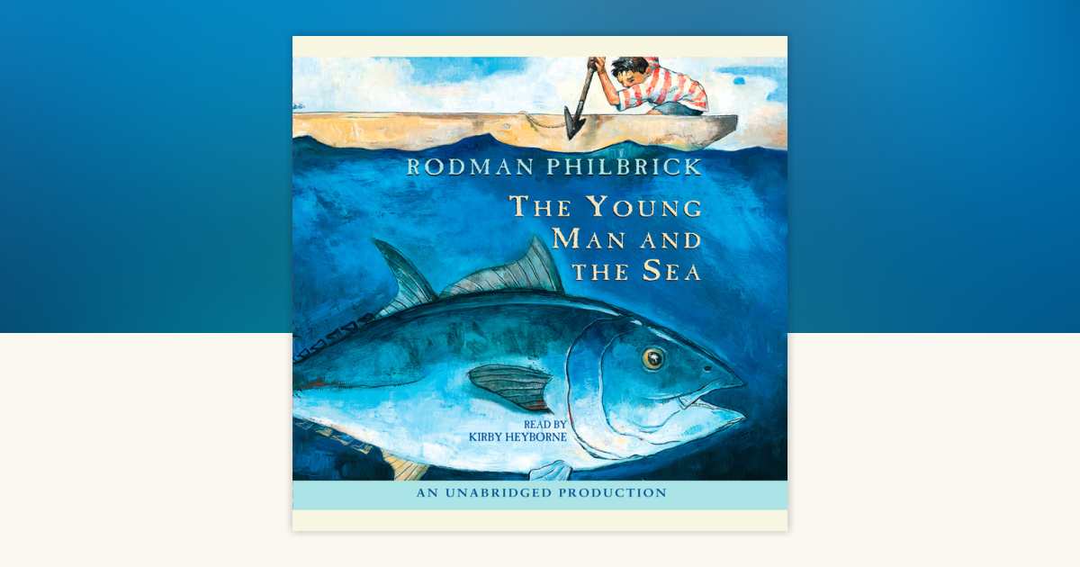 The Young Man and the Sea by Rodman Philbrick: 9781400094615 ...
