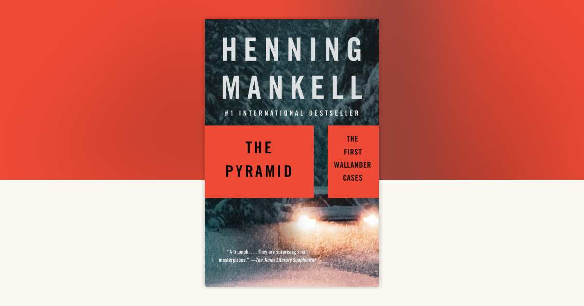 The Pyramid by Henning Mankell: 9781400095827 | PenguinRandomHouse.com ...