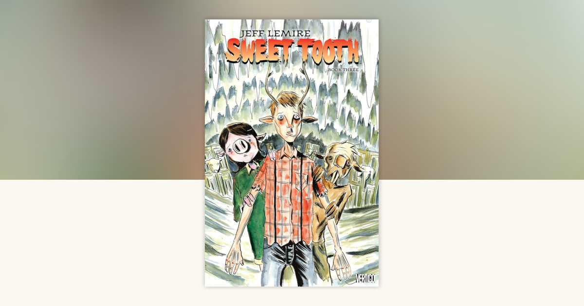 Sweet Tooth Book Three by Jeff Lemire: 9781401285654 ...
