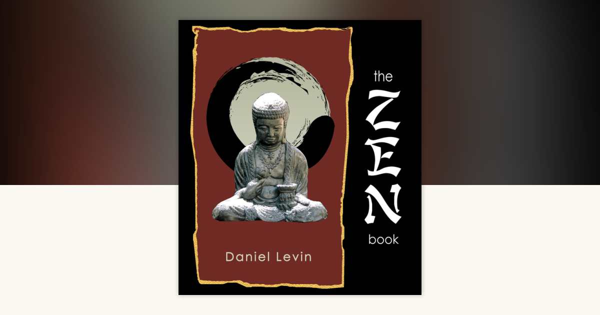 The Zen Book by Daniel Levin: 9781401930318 | PenguinRandomHouse.com: Books