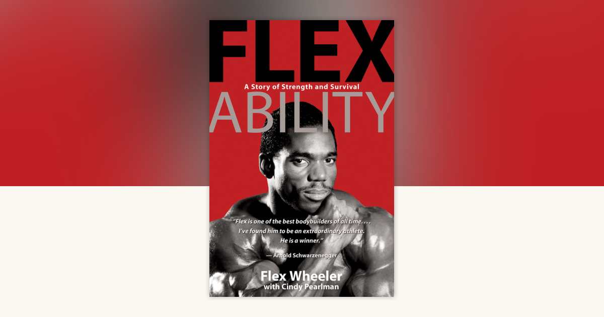 Flex Ability by Flex Wheeler: 9781401932251 | PenguinRandomHouse.com: Books
