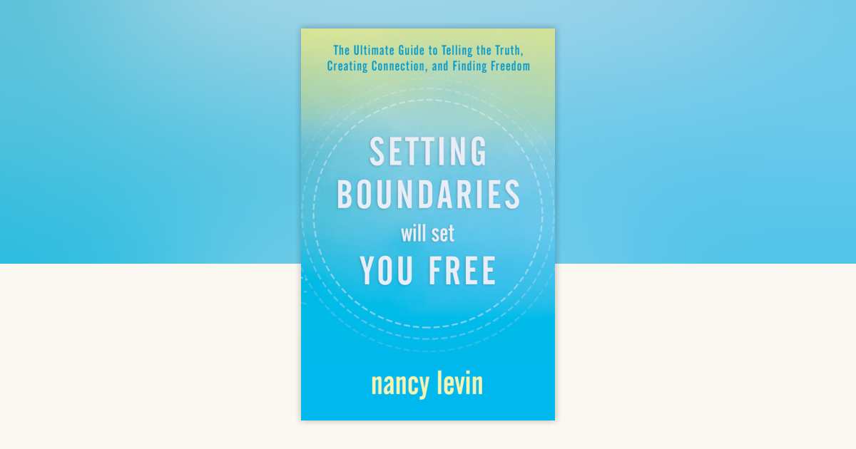 Setting Boundaries Will Set You Free by Nancy Levin: 9781401957575 ...