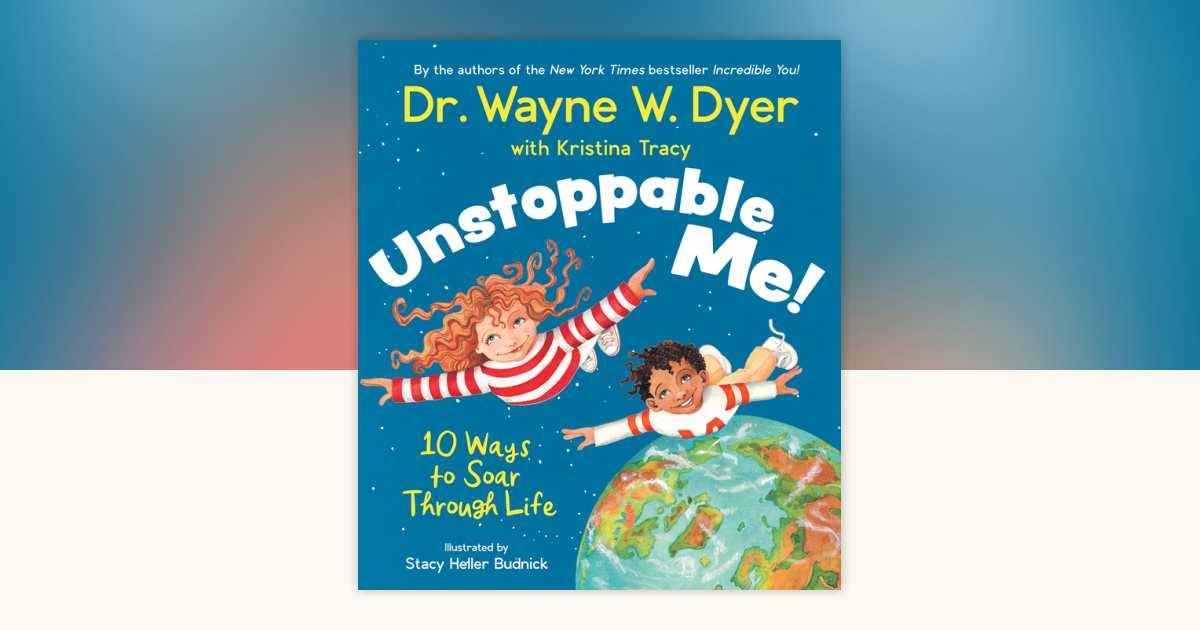 Unstoppable Me! by Dr. Wayne W. Dyer, Kristina Tracy: 9781401961039 ...