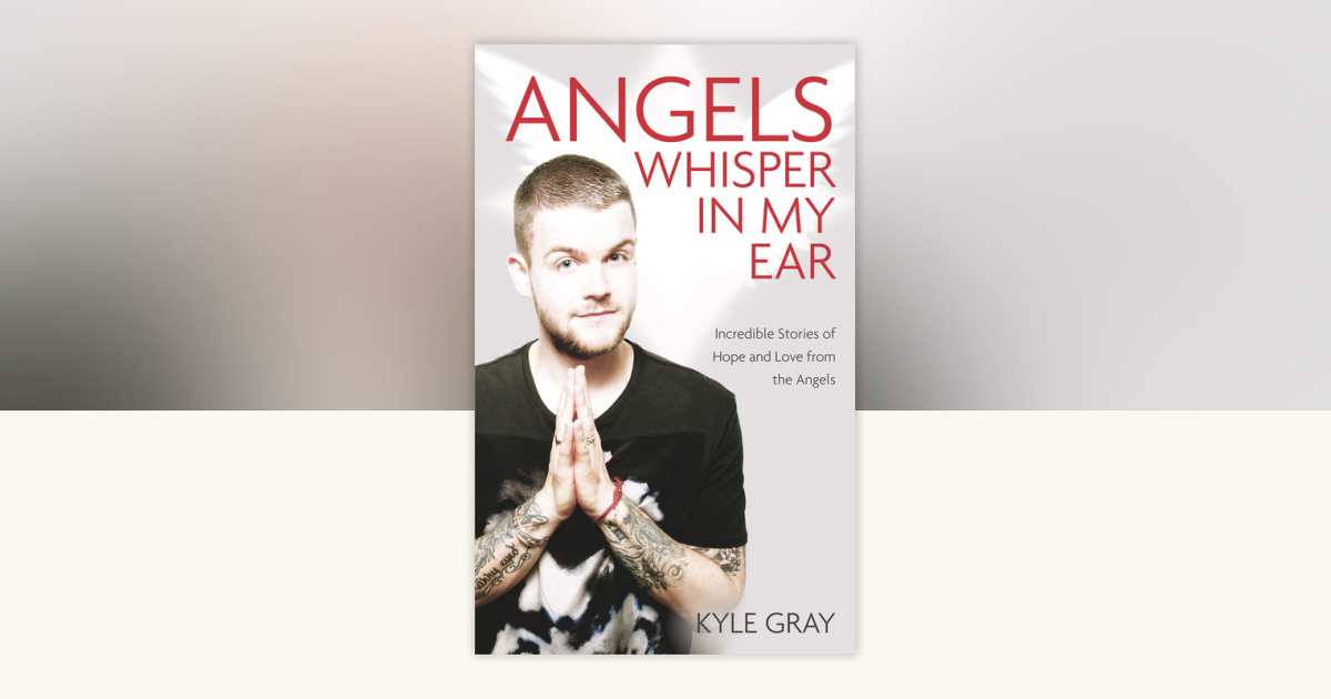 Angels Whisper In My Ear by Kyle Gray: 9781401963378 ...