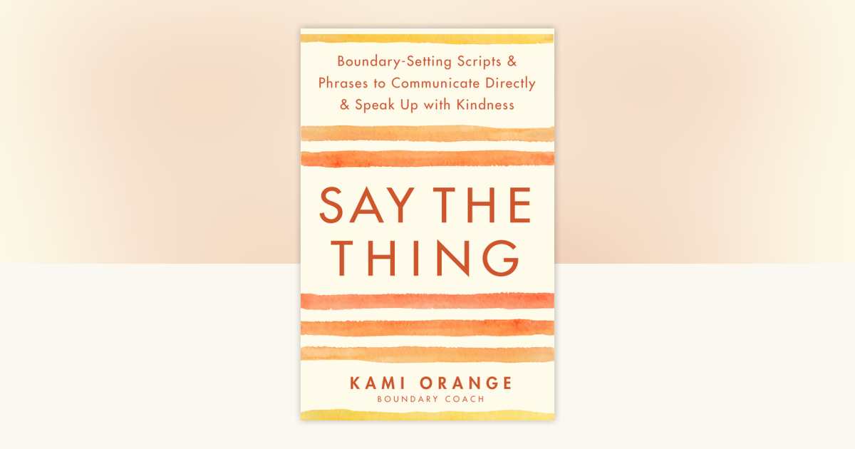 Say the Thing by Kami Orange: 9781401976125 | PenguinRandomHouse.com: Books