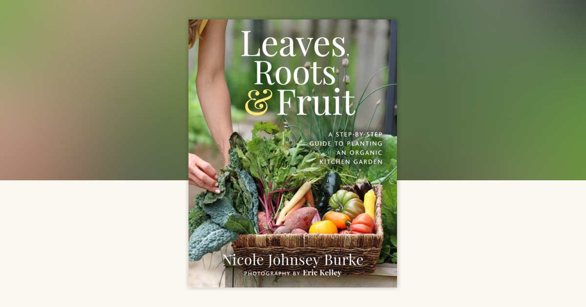 Leaves, Roots & Fruit by Nicole Johnsey Burke: 9781401978754 ...
