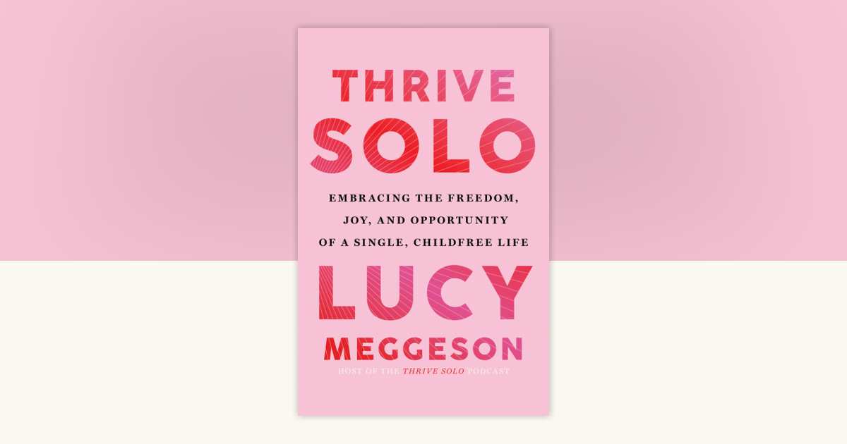Thrive Solo by Lucy Meggeson: 9781401999117 | PenguinRandomHouse.com: Books