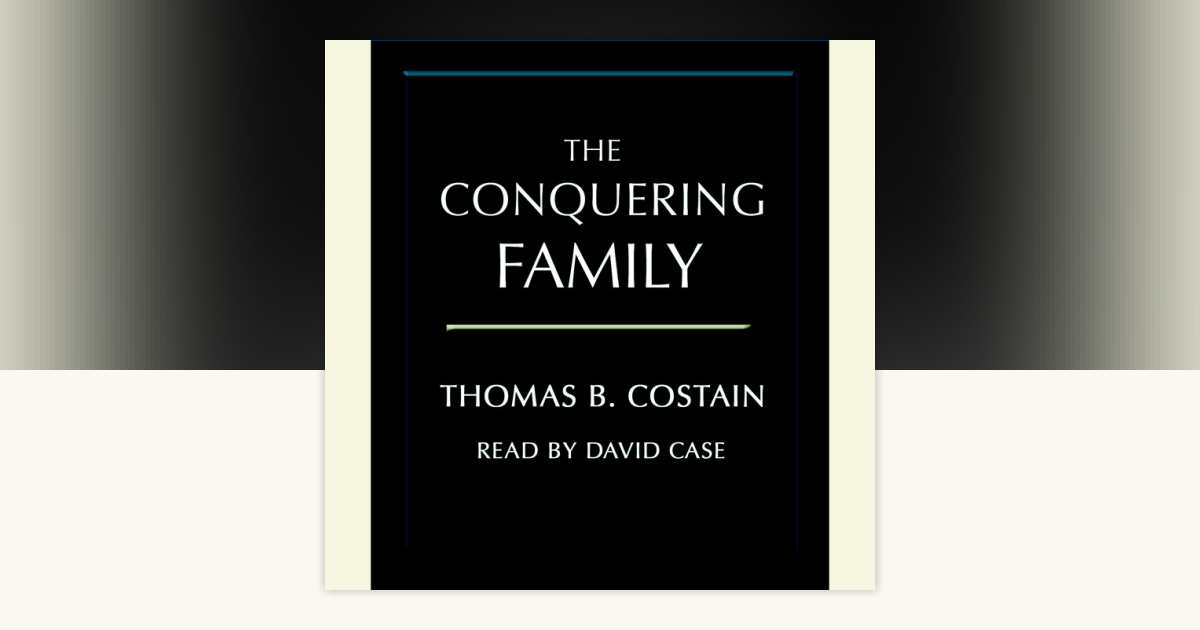 The Conquering Family by Thomas B. Costain: 9781415964835 ...