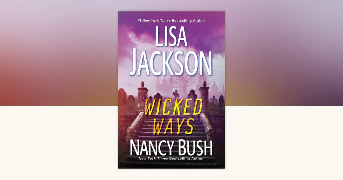 Wicked Ways by Lisa Jackson, Nancy Bush: 9781420153262 ...