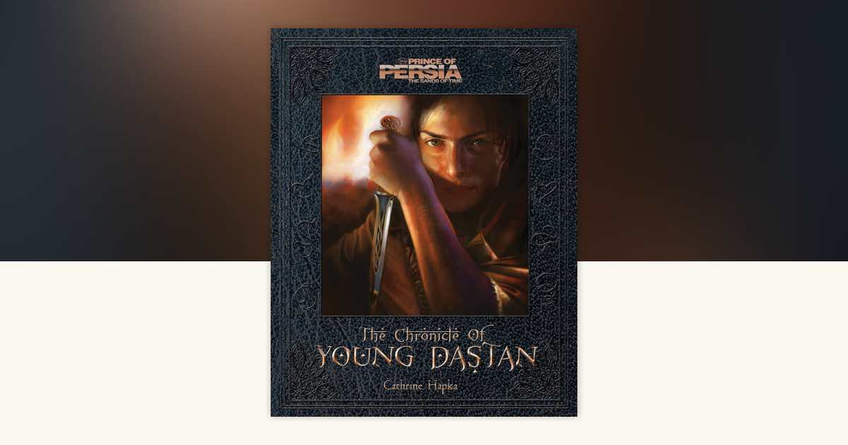 Prince of Persia: The Chronicle of Young Dastan by Disney Book Group ...