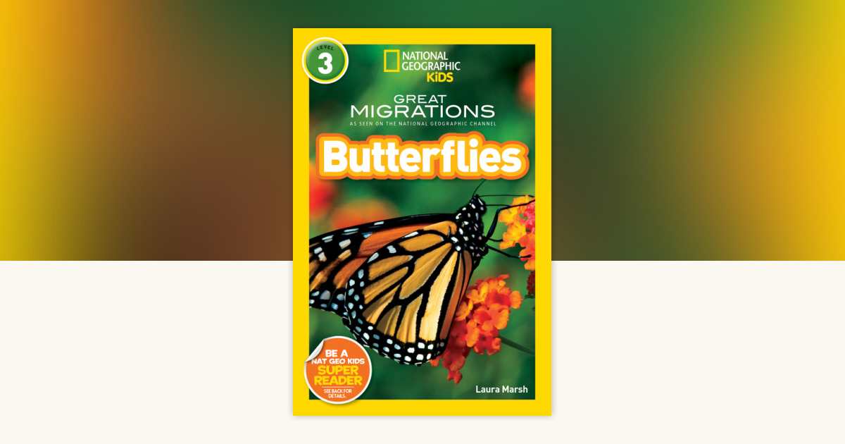 Great Migrations Butterflies (National Geographic Kids Readers, Level 3 ...