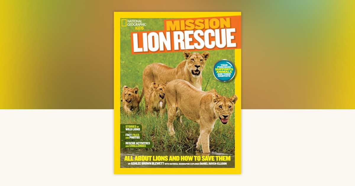 National Geographic Kids Mission: Lion Rescue by Ashlee Brown Blewett ...