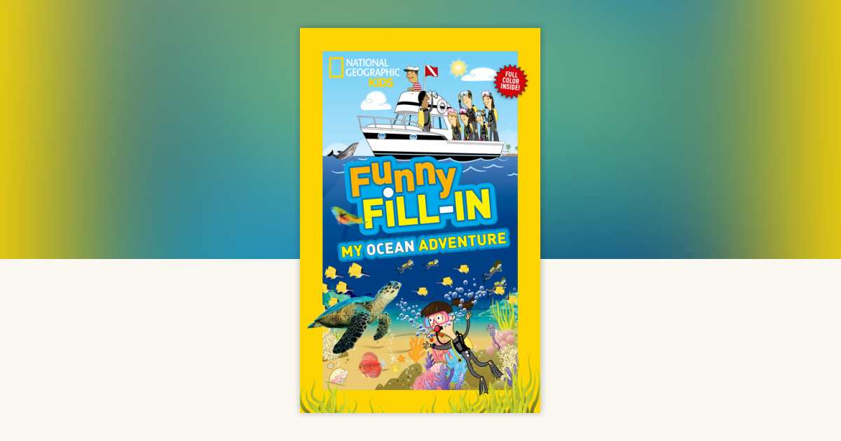National Geographic Kids Funny Fill-In: My Ocean Adventure by Kay ...