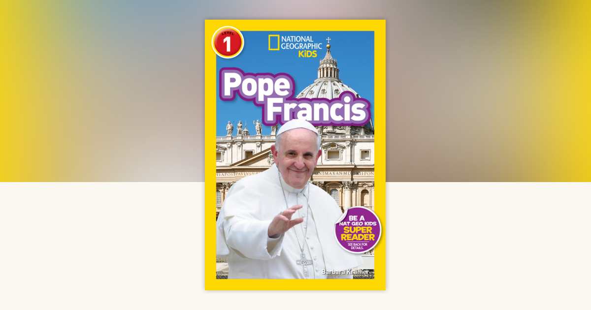 Pope Francis (National Geographic Kids Readers, Level 1) by Barbara ...