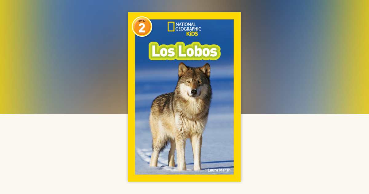 Los Lobos (Wolves) (National Geographic Kids Readers, Nivel 2) by Laura ...