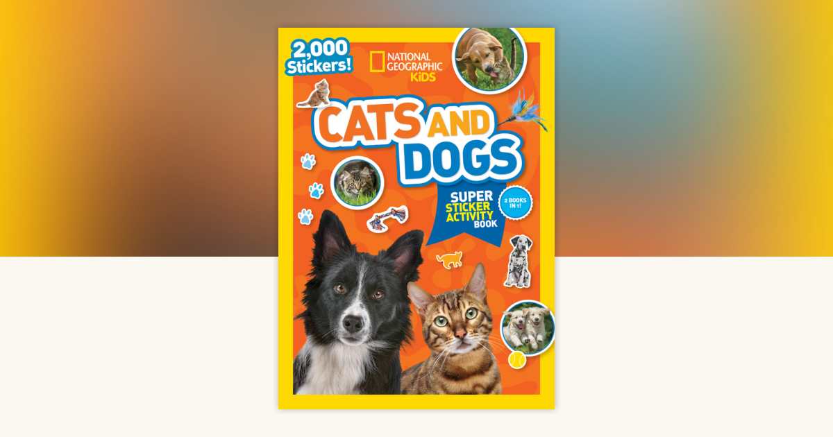 National Geographic Kids Cats and Dogs Super Sticker Activity Book by ...