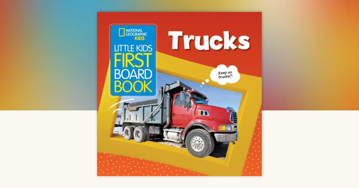 National Geographic Kids Little Kids First Board Book: Trucks by Ruth A ...