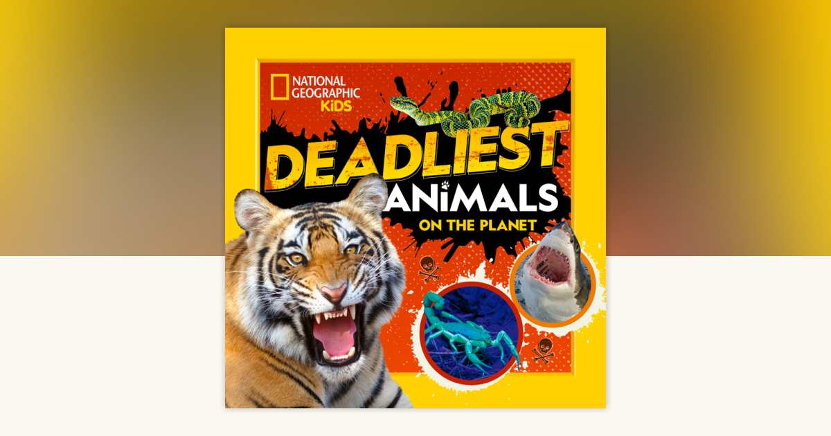 Deadliest Animals on the Planet by National Geographic Kids ...