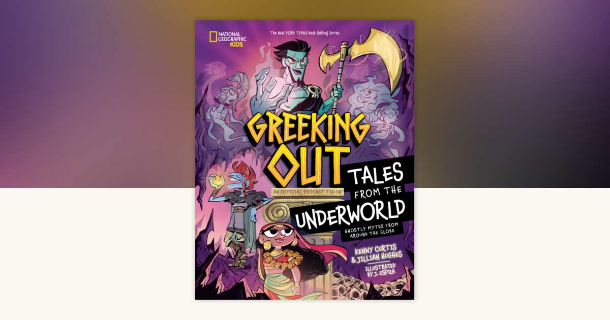 Greeking Out Tales from the Underworld by Kenny Curtis, Jillian Hughes ...