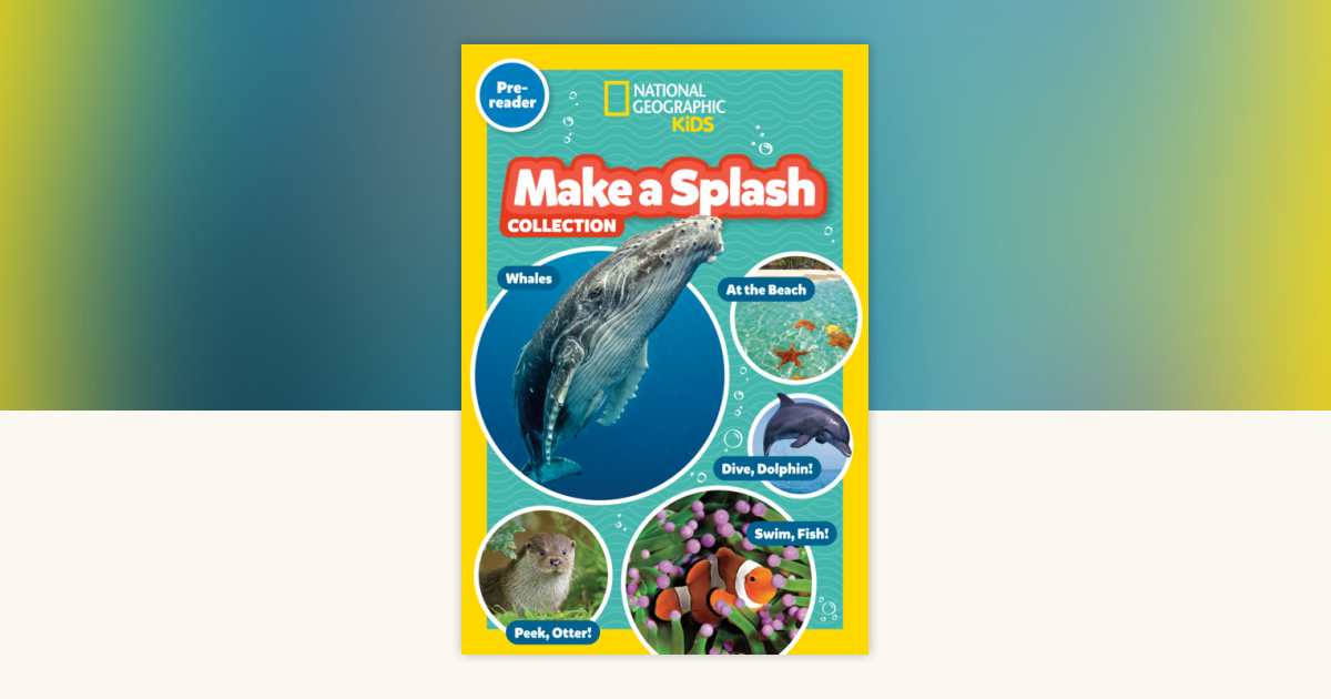Make a Splash Collection (National Geographic Kids Readers, Pre-Reader ...