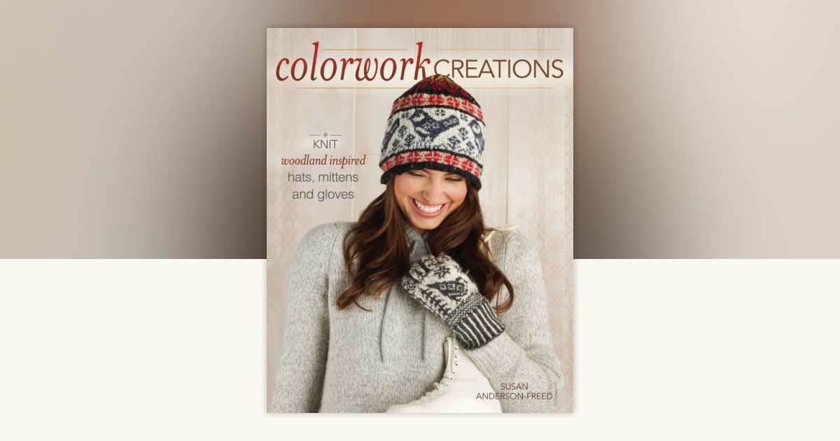 Colorwork Creations by Susan Anderson-Freed: 9781440216589 ...