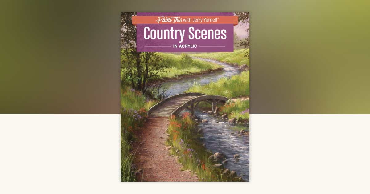 Country Scenes in Acrylic by Jerry Yarnell: 9781440350221 ...