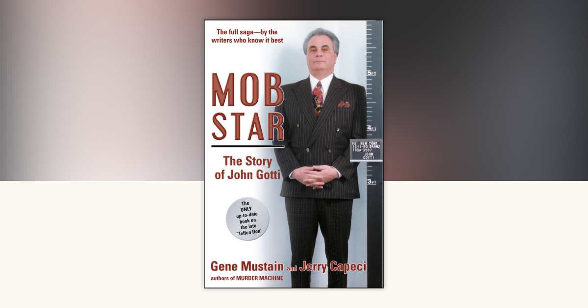 Mob Star: The Story of John Gotti by Gene Mustain, Jerry Capeci ...
