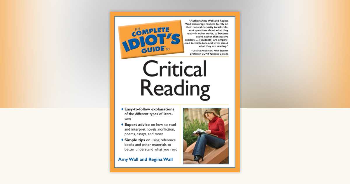The Complete Idiot's Guide to Critical Reading by Amy Wall, Regina Wall ...