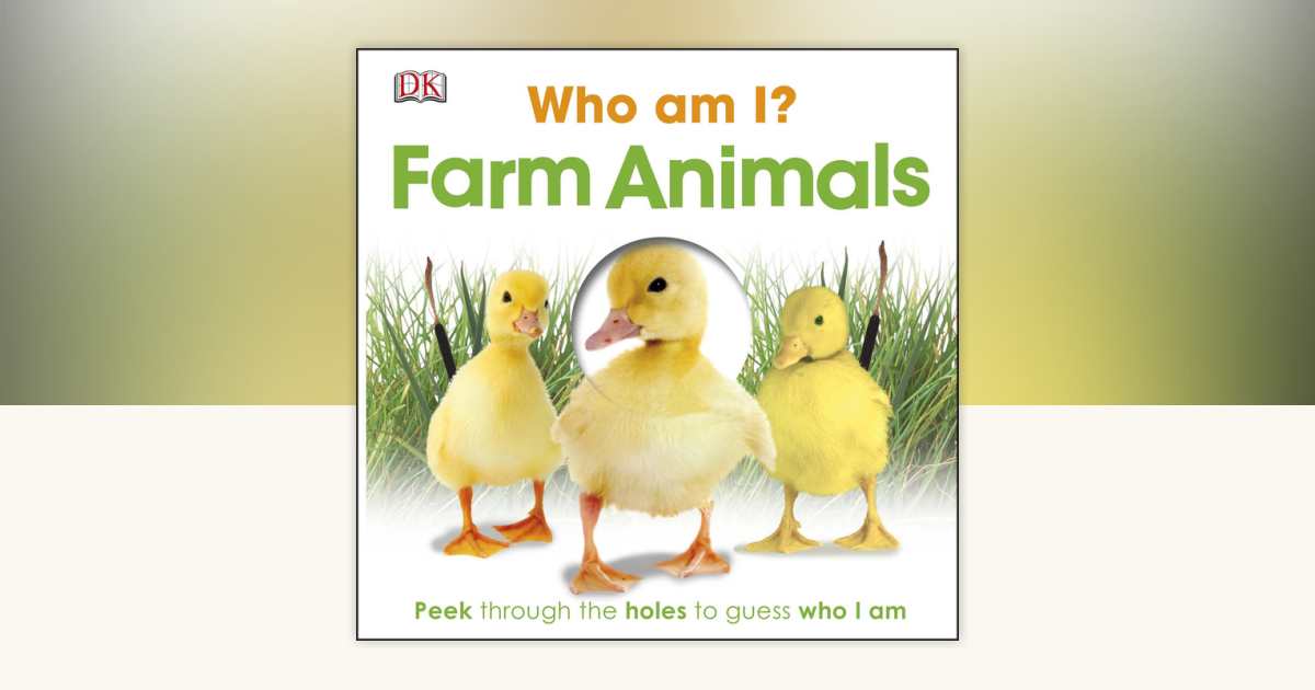Who Am I? Farm Animals by DK: 9781465400970 | PenguinRandomHouse.com: Books